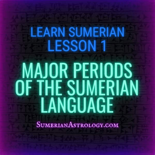Sumerian Language Periods | Sumerian Lesson 1: 4 Major Phases