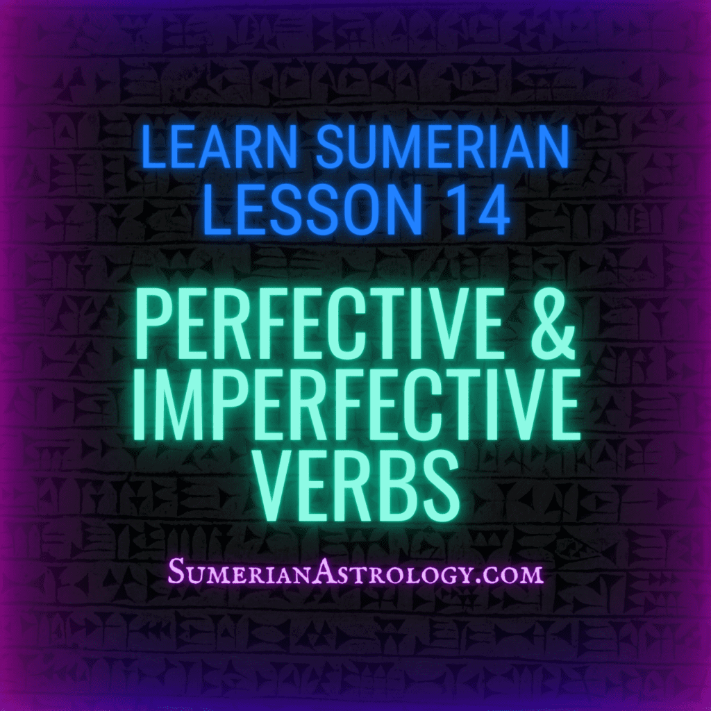 Sumerian Perfective and Imperfective Verbs | Hamṭu Marû Verbs